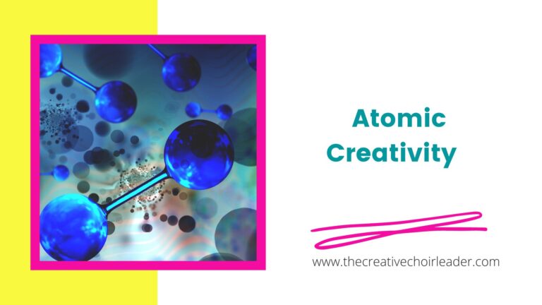 Atomic Creativity - The Creative Choir Leader